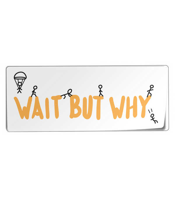 Wait But Why Bumper Sticker - Wait But Why Store